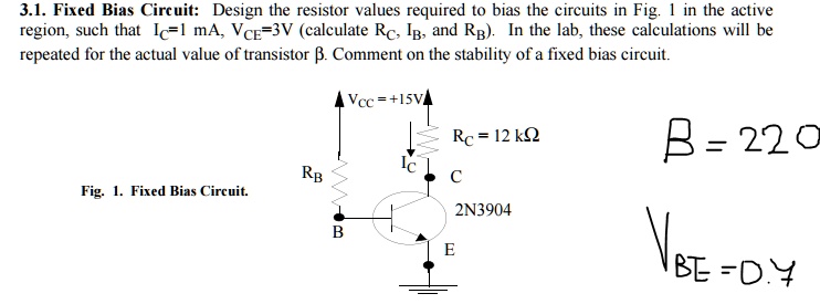 3.1. Fixed Bias Circuit: Design the resistor values required to bias ...