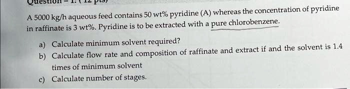 quesnon tizpte a 5000 kgh aqueous feed contains 50 wt pyridinea whereas ...