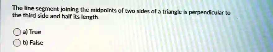 SOLVED: The line segment joining the midpoints of two sides of a triangle is perpendicular to ...