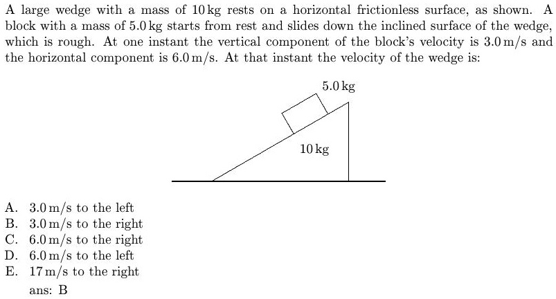 SOLVED: A large wedge with a mass of 10kg rests on a horizontal frictionless surface, as shown ...