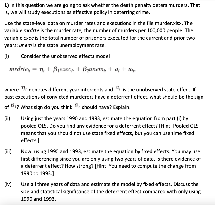 1) In this question we are going to ask whether the death penalty deters murders. That is, we ...