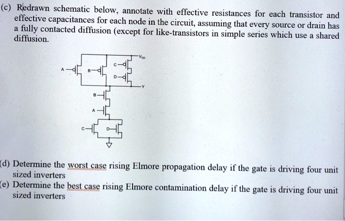 SOLVED: Redrawn schematic below, annotated with effective resistances for each transistor and ...