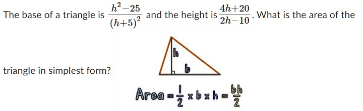 SOLVED:h2_ 25 4h+20 The base of a triangle is and the height is 2h-10 ...