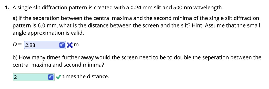 a single slit diffraction pattern is created with a 024 mm slit and 500 nm wavelength a if the ...