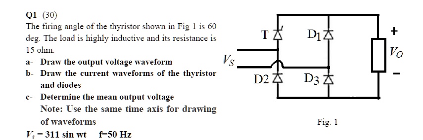 SOLVED: Q1-30: The firing angle of the thyristor shown in Fig 1 is 60 ...
