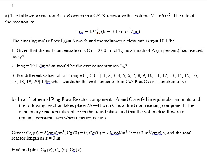SOLVED: a) The following reaction A â†’ B occurs in a CSTR reactor with a volume V = 66 m^3. The ...