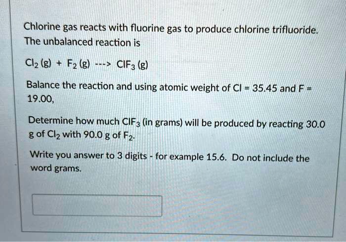 SOLVED: Chlorine gas reacts with fluorine gas to produce chlorine ...