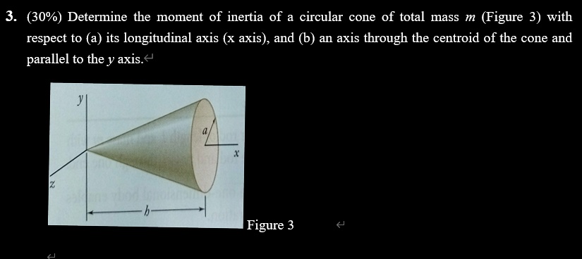 3. (30%) Determine the moment of inertia of a circular cone of total ...