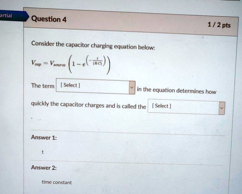 [GET ANSWER] artial question 4 1 2 pts consider the capacitor charging ...