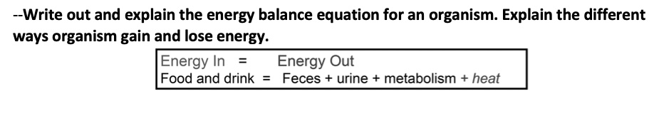 SOLVED: Write out and explain the energy balance equation for an ...