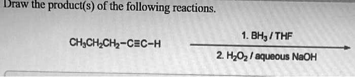 SOLVED: Draw the product(s) of the following reactions: 1. BH3/THF 2. H2O2 (aqueous) 3. NaOH 4 ...