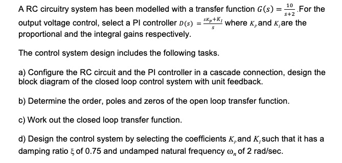 SOLVED: A RC circuitry system has been modeled with a transfer function G(s) = 1. For the ...