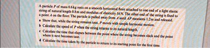 SOLVED: A particle P of mass 0.6 kg rests on a smooth horizontal floor ...