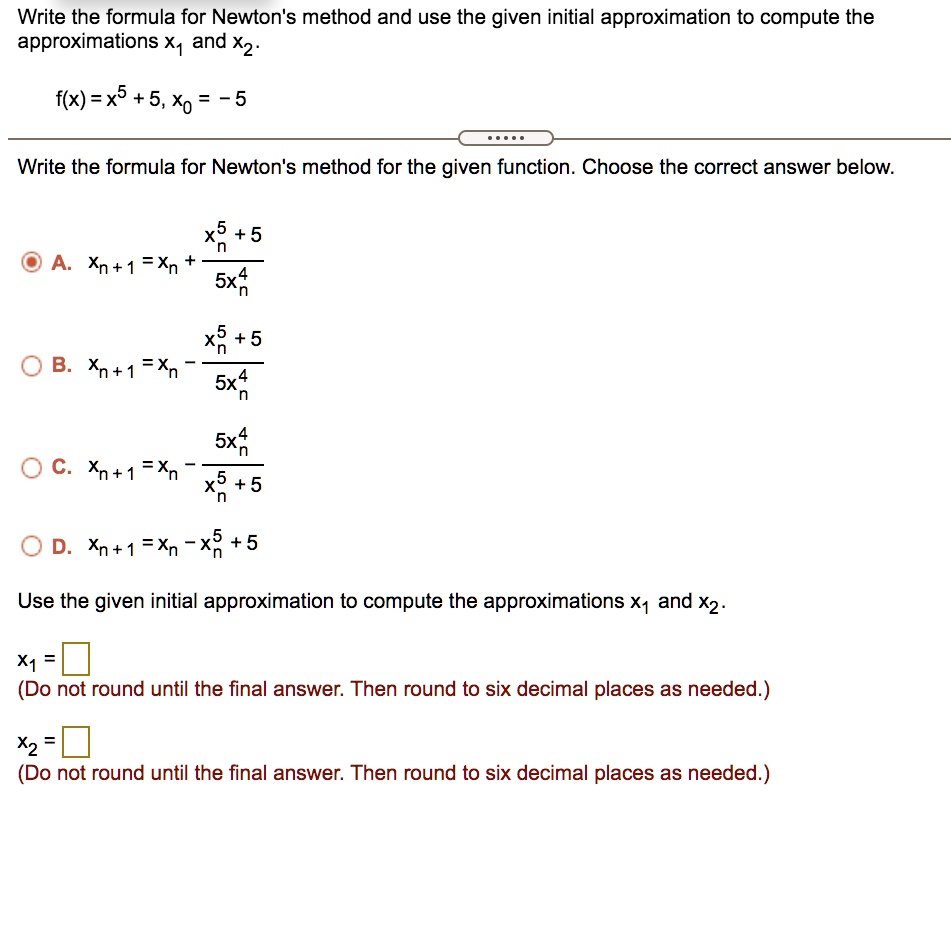 SOLVED: Write the formula for Newton's method and use the given initial approximation to compute ...