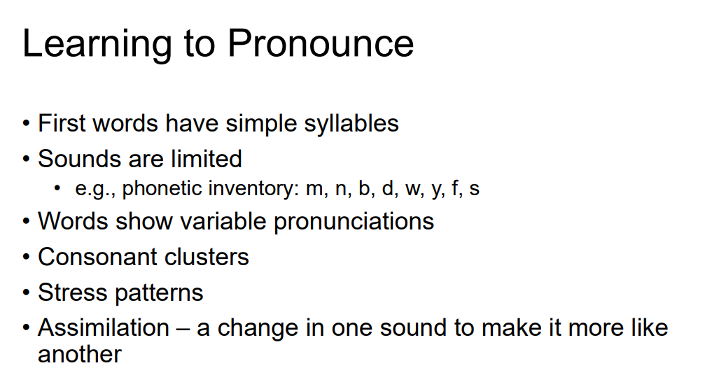 Learning to Pronounce - First words have simple syllables - Sounds are ...