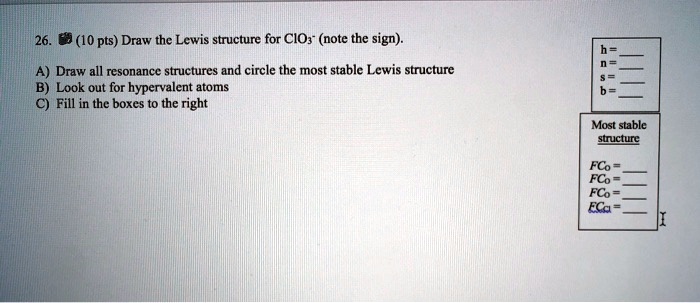 SOLVED: 0(10 pts) Draw the Lewis structure for CIOs" (note the sign ...