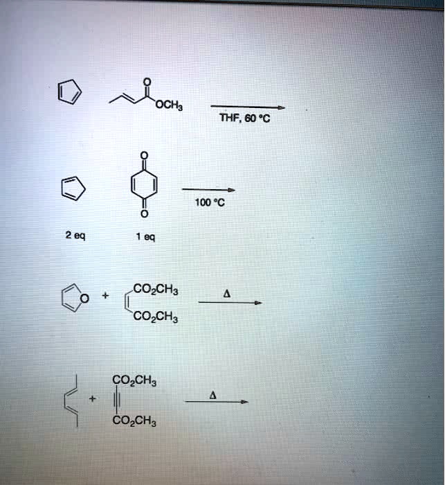 SOLVED: 2 eq OCH3 THF, 60 Â°C 100 Â°C 1 eq CO2CH3 CO2CH3 CO2CH3 CO2CH3 ...