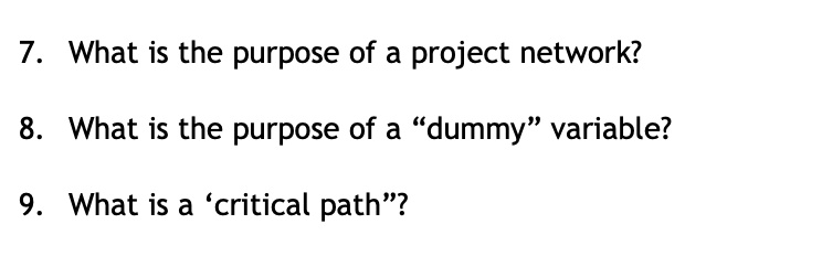 SOLVED: 7. What is the purpose of a project network? 8. What is the ...