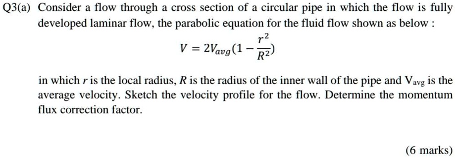 SOLVED: Q3(a) Consider a flow through a cross section of a circular pipe in which the flow is ...