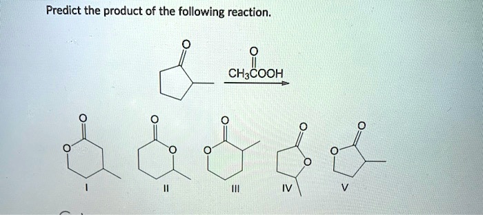 SOLVED: Predict the product of the following reaction. CH3COOH