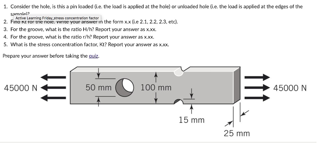 1. Consider the hole, is this a pin loaded (i.e. the load is applied at ...