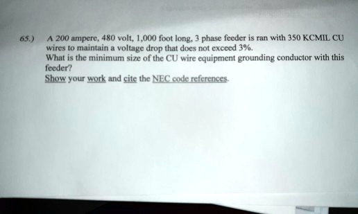 65.) A 200 ampere, 480 volt, 1,000 foot long, 3 phase feeder is ran ...