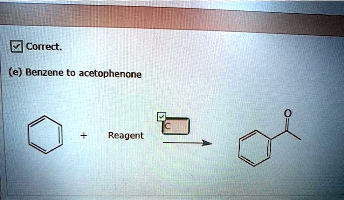 corect e benzene to acetophenone reagent 12421