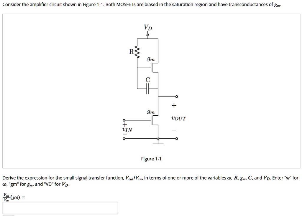 Consider the amplifier circuit shown in Figure 1-1. Both MOSFETs are ...