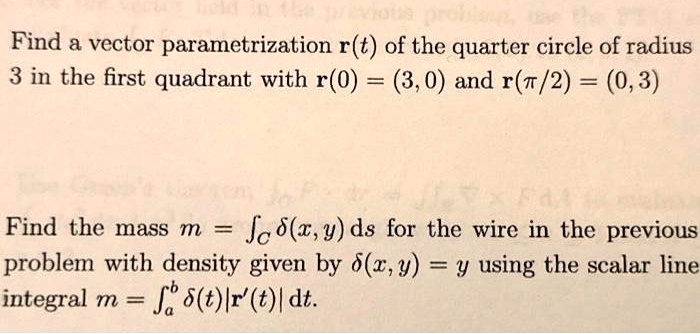 SOLVED: Find a vector parametrization r(t) of the quarter circle of radius 3 in the first ...