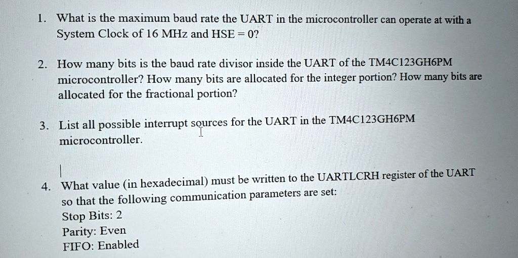 Solved 1 What Is The Maximum Baud Rate The Uart In The Microcontroller Can Operate At With A
