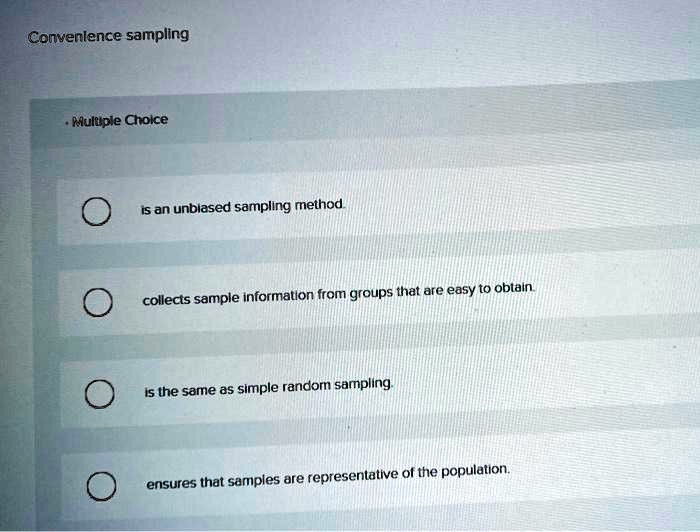 Convenience sampling • Multiple Choice is an unbiased sampling method ...