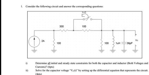 SOLVED: Consider the following circuit and answer the corresponding questions: i) Determine all ...