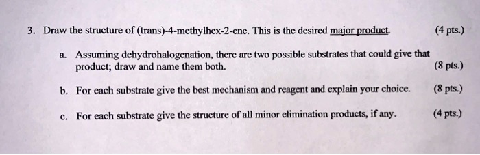 SOLVED: Draw the structure of (trans)-4-methylhex-2-ene. This is the ...