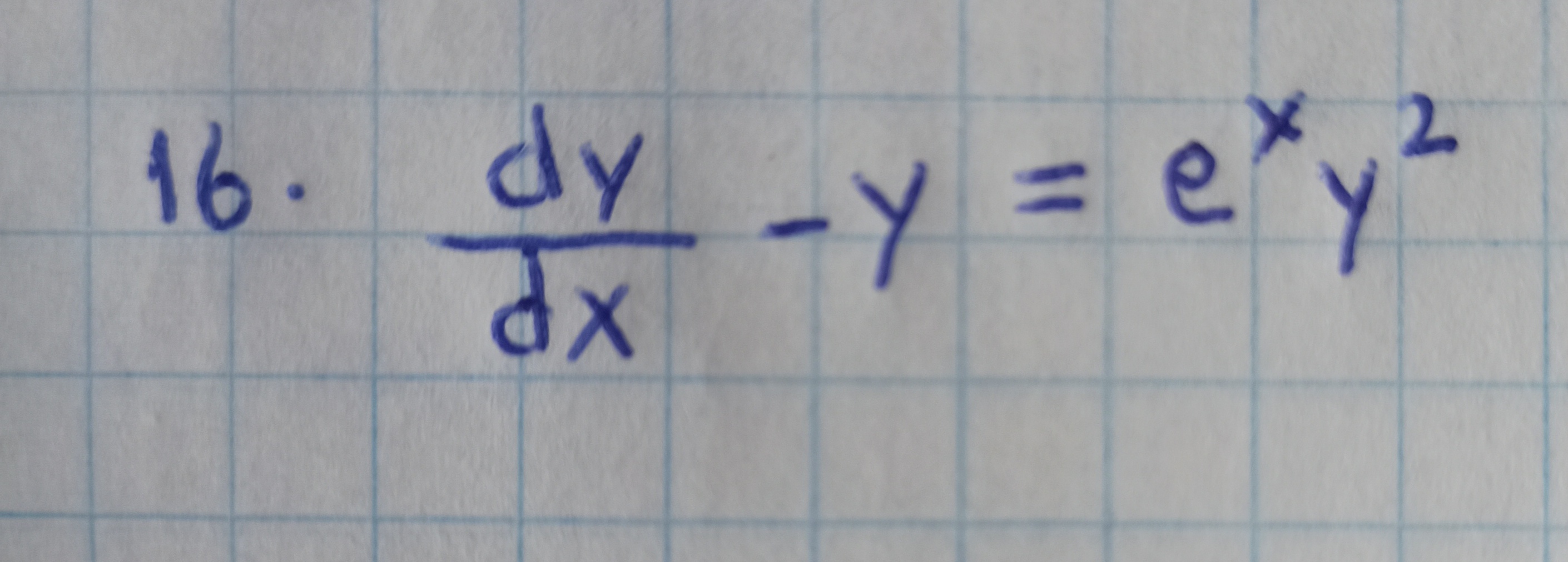 SOLVED: 16. (d y)/(d x)-y=e^x y^2
