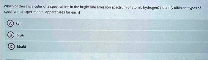 SOLVED: Which of these is a color of a spectral line in the bright line ...