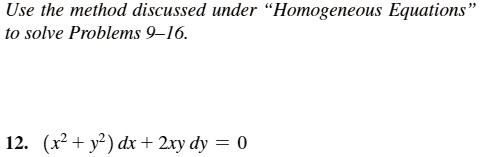 SOLVED: Use the method discussed under Homogeneous Equations to solve Problems 9-16. 12 (x2 + y2 ...