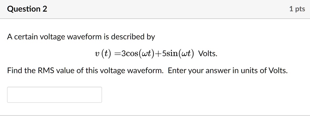Solved Question 2 A Certain Voltage Waveform Is Described By Vt 3coswt 5sinwt Volts 1706