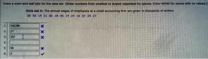 SOLVED: Draw a stem-and-leaf plot for the data set. Enter numbers from smallest to largest ...