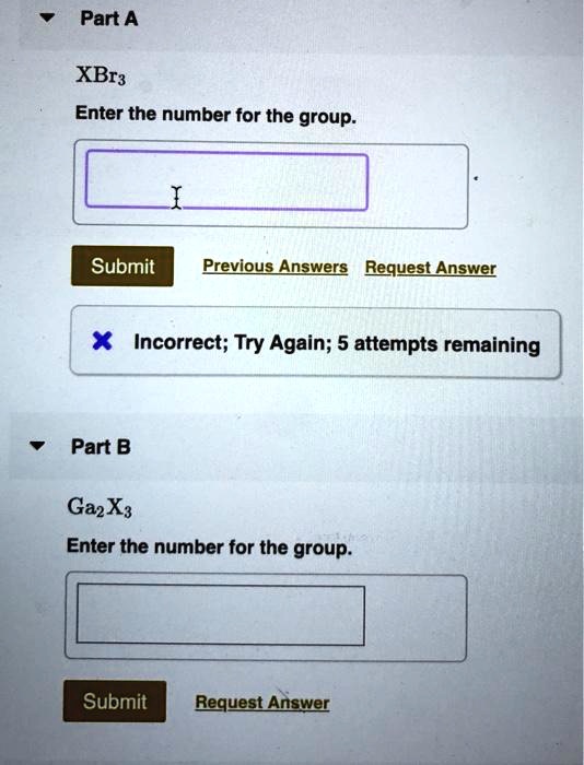 Part A XBr3 Enter the number for the group: Submit Previous Answers Request Answer X Incorrect ...