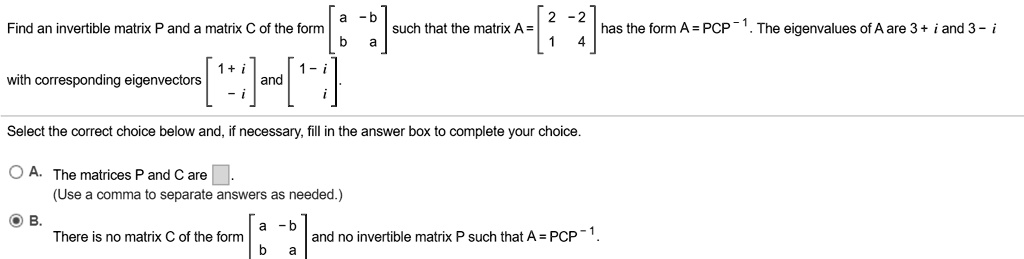 VIDEO solution: Find an invertible matrix and matrix C of the form such ...