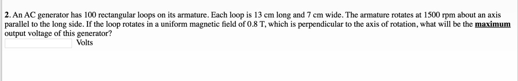 SOLVED: 2. An AC generator has 100 rectangular loops on its armature ...