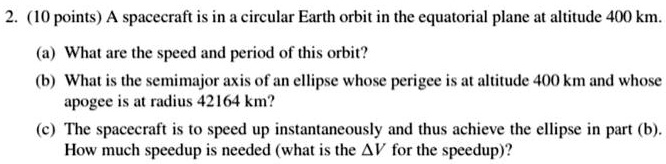 2. (10 points) A spacecraft is in a circular Earth orbit in the ...