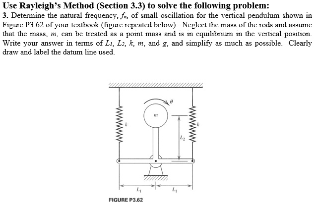Use Rayleigh's Method (Section 3.3) to solve the following problem: 3. Determine the natural ...