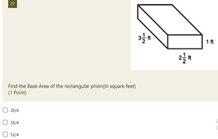 SOLVED: Find the Base Area of the rectangular prism (in square feet) 32 ...