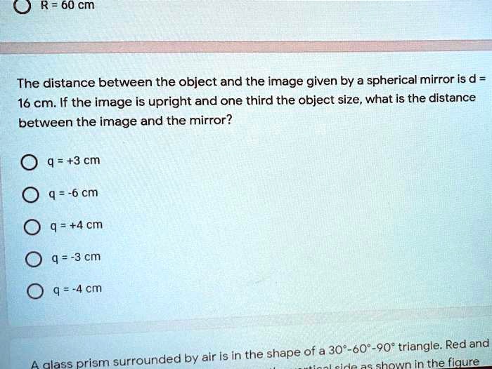 SOLVED: 0 R= 60 cm The distance between the object and the image given by a spherical mirror is ...