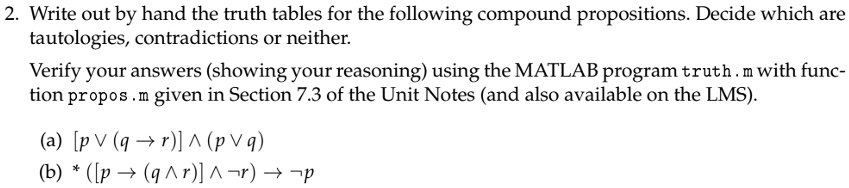 Solved Write Out By Hand The Truth Tables For The Following Compound Propositions Decide Which