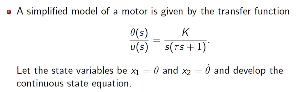SOLVED: A simplified model of a motor is given by the transfer function ...
