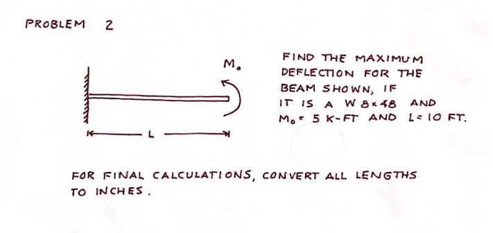 SOLVED: PROBLEM 2 FIND THE MAXIMUM DEFLECTION FOR THE BEAM SHOWN IF ITISAW8K48AND M5K-FTANDLIOFT ...