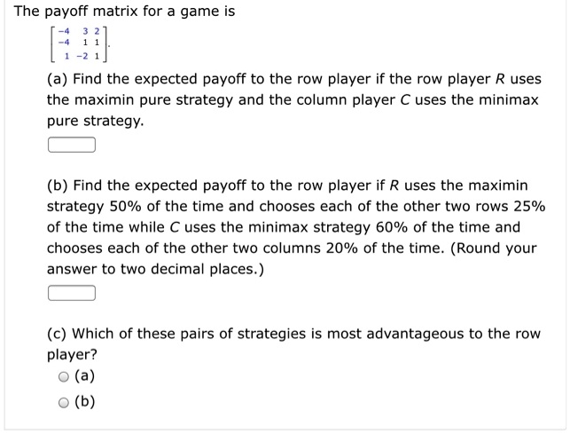 the payoff matrix for a game is a find the expected payoff to the row ...