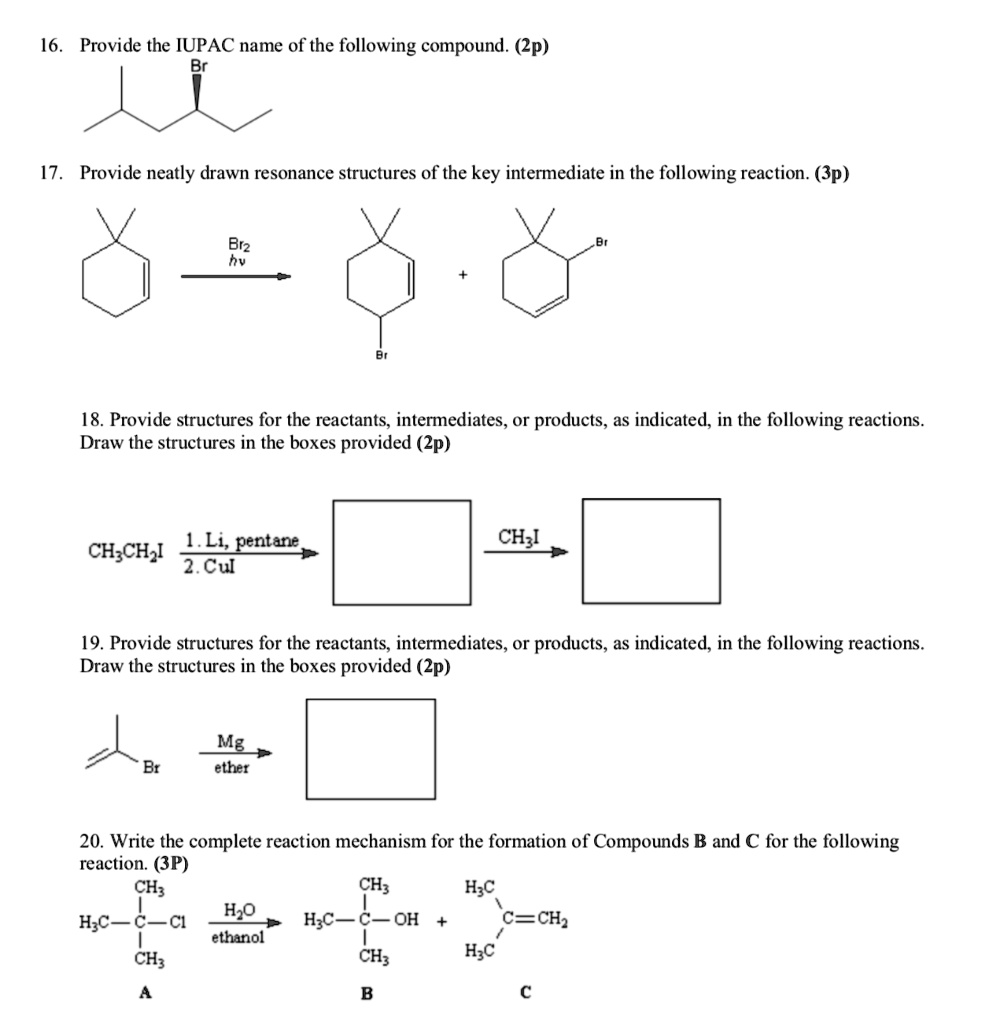SOLVED: 16. Provide the IUPAC name of the following compound. (2p) 17 Provide neatly drawn ...